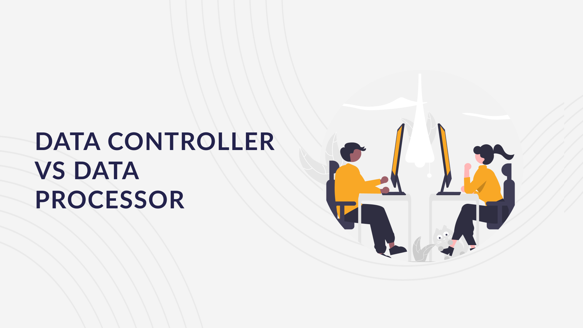 What Is the Difference Between a Data Controller and a Data Processor? - Vera